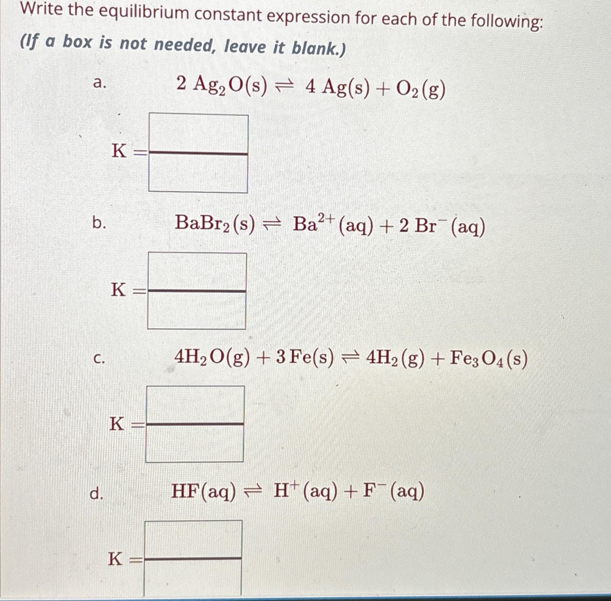 Solved Write the equilibrium constant expression for each of | Chegg.com