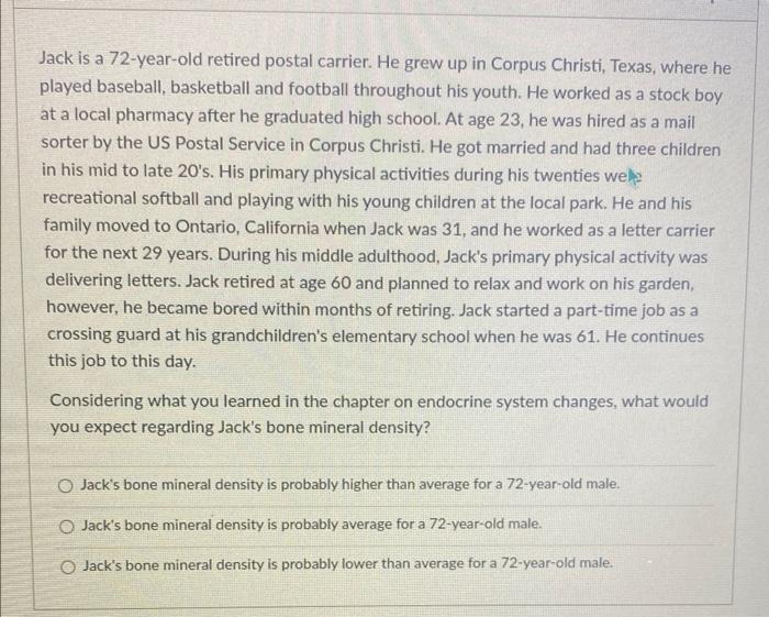 Solved Jack is a 72-year-old retired postal carrier. He grew | Chegg.com