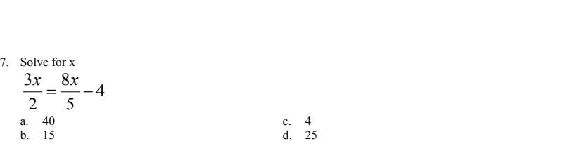 Solved 7. Solve for x 23x=58x−4 a. 40 c. 4 b. 15 d. 25 | Chegg.com