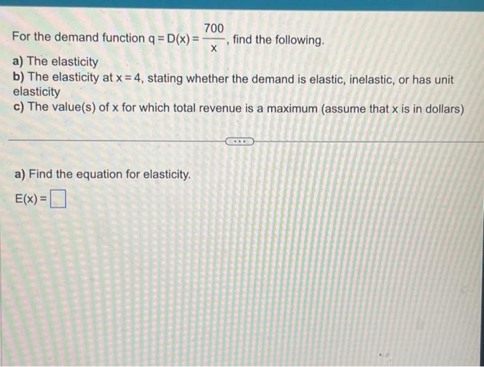 Solved For the demand function q=D(x)=x700, find the | Chegg.com