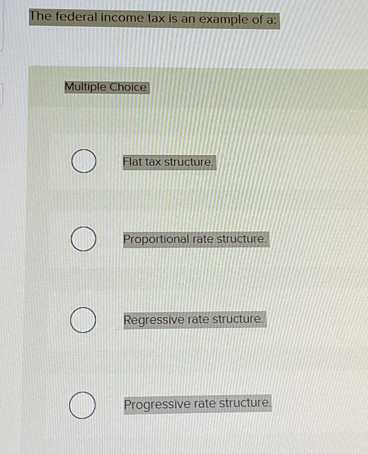 Solved The federal income tax is an example of a:Multiple | Chegg.com
