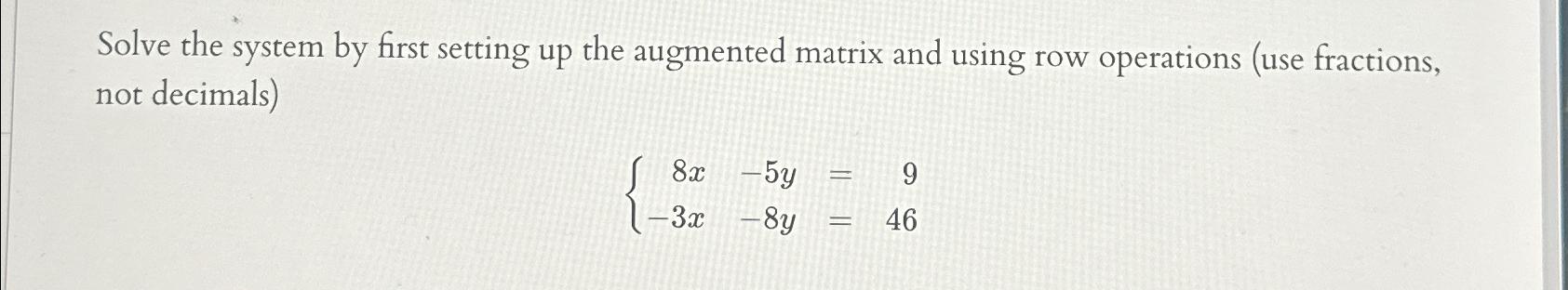 Solved Solve the system by first setting up the augmented | Chegg.com