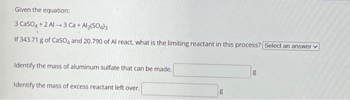 [Solved]: Given the equation: 3 CaSO4 + 2 Al 3 Ca + Al(SO4)