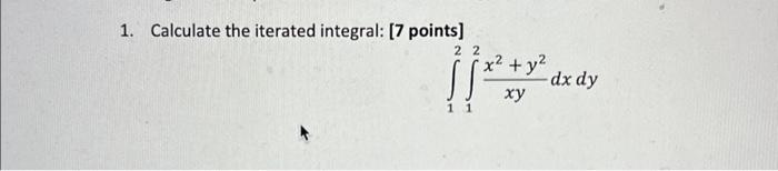 Solved 1. Calculate the iterated integral: [7 points] 22 x² | Chegg.com