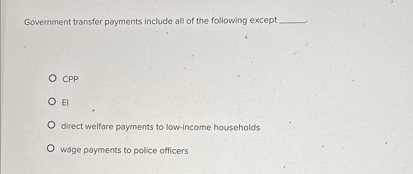 Solved Government transfer payments include all of the | Chegg.com