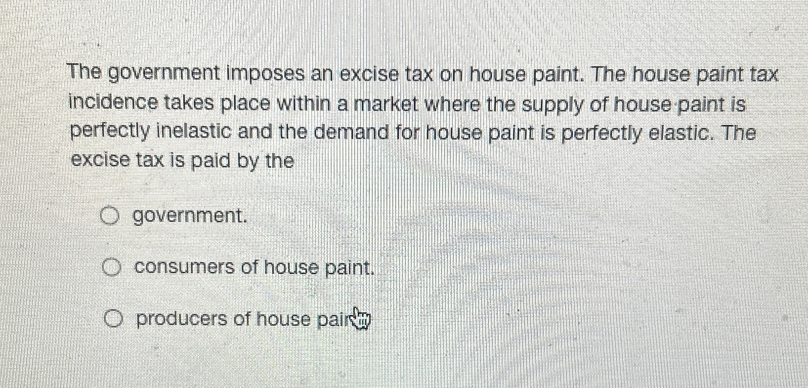 Solved The government imposes an excise tax on house paint. | Chegg.com