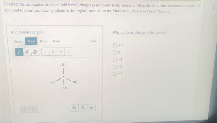 Solved Consider the incomplete structure. Add formal charges | Chegg.com