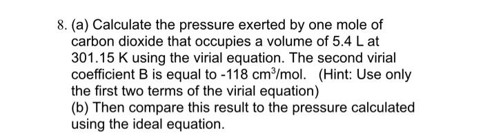 Solved 8. (a) Calculate the pressure exerted by one mole of | Chegg.com