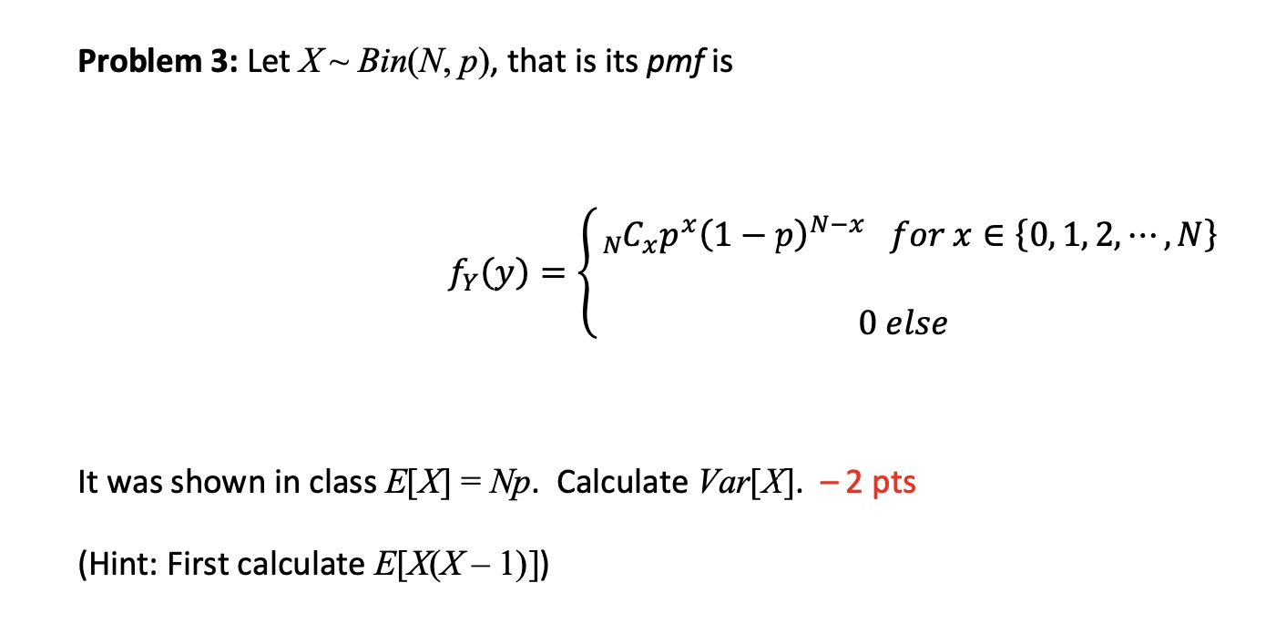 Solved Problem 3: Let x∼Bin(N,p), ﻿that is its pmf ﻿isIt was | Chegg.com