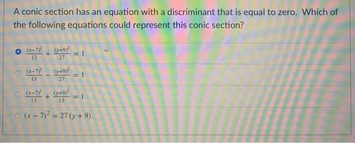 Solved A conic section has an equation with a discriminant | Chegg.com