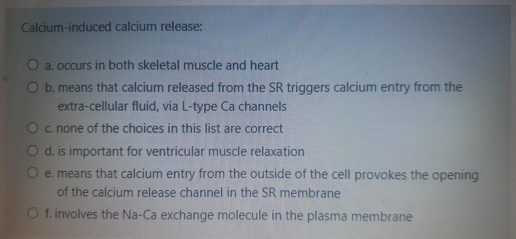 Solved Calcium-induced calcium release: a. occurs in both | Chegg.com