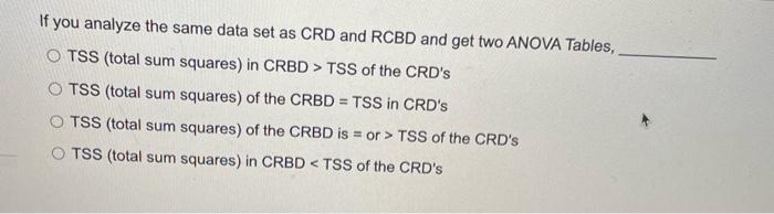 Solved If you analyze the same data set as CRD and RCBD and | Chegg.com