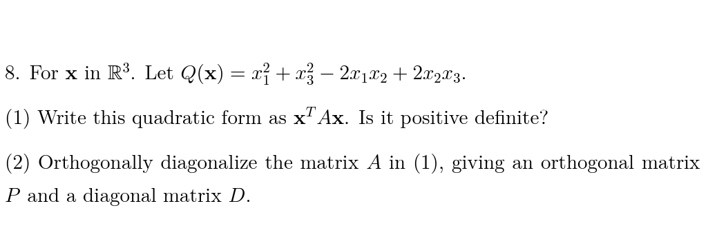 Solved 8. For x in R³. Let Q(x) = x² + x² − 2x1x2 + 2x2x3. | Chegg.com