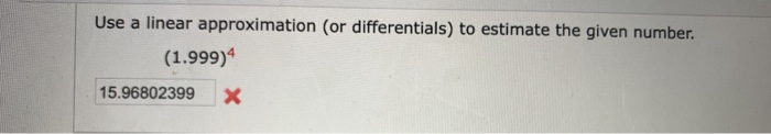 Solved Use a linear approximation (or differentials) to | Chegg.com