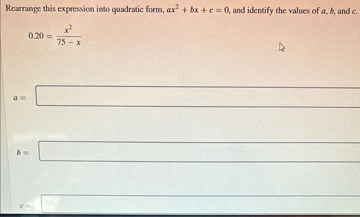 Solved Rearrange this expression into quadratic form, | Chegg.com