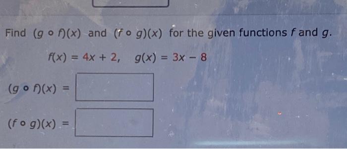 Solved Find (g∘f)(x) and (f∘g)(x) for the given functions f | Chegg.com