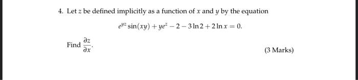 Solved 4. Let z be defined implicitly as a function of x and | Chegg.com