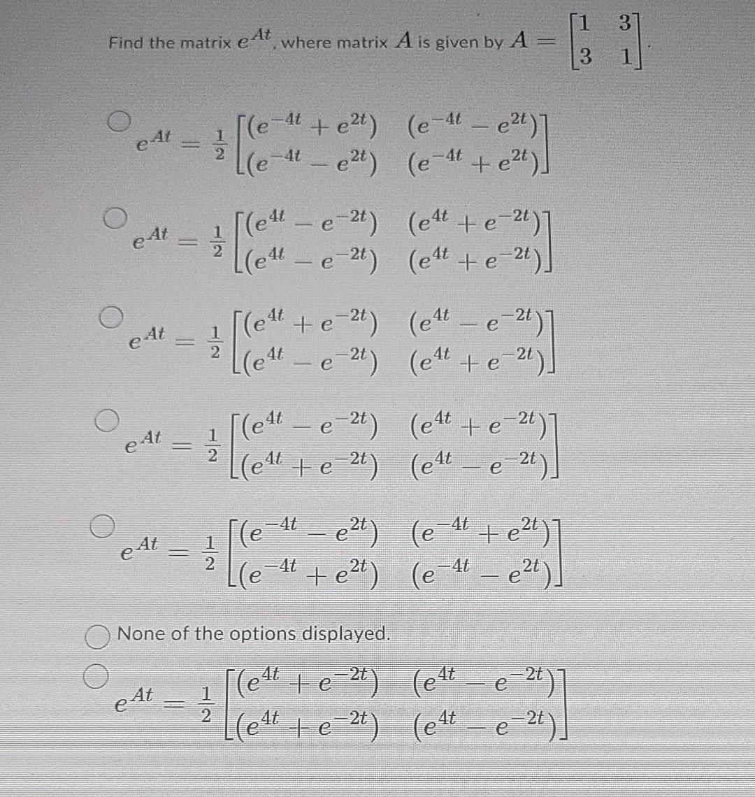 Solved Find the matrix eAt. where matrix A is given by | Chegg.com