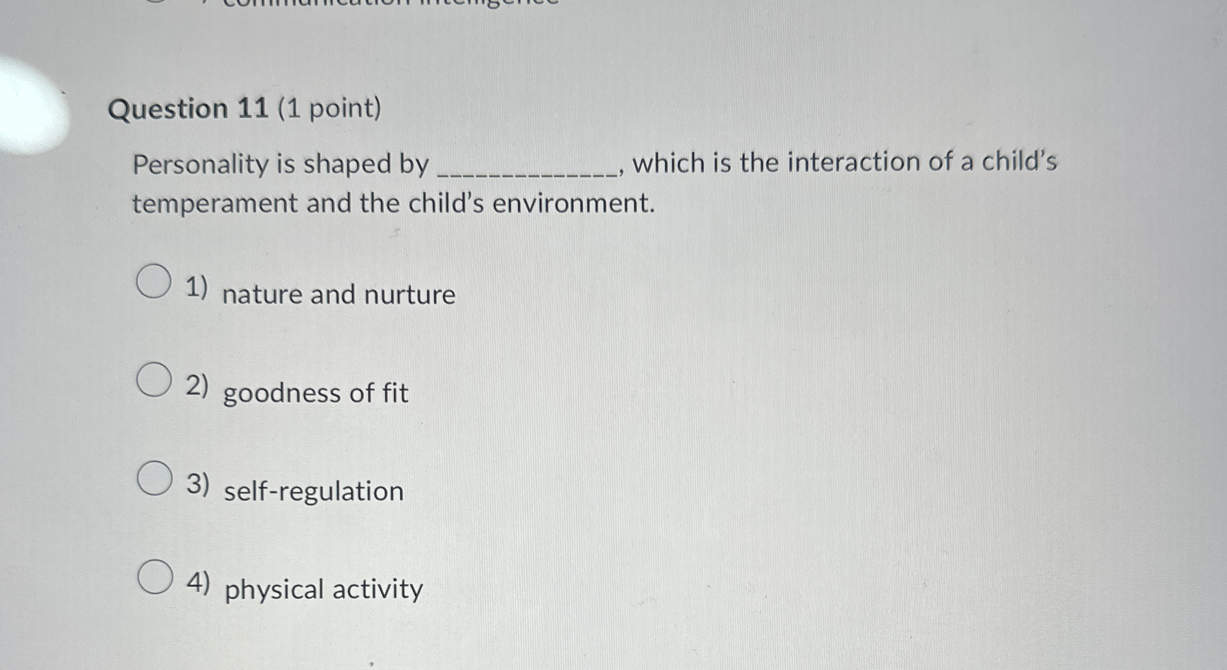 Solved Question 11 (1 ﻿point)Personality is shaped bywhich | Chegg.com