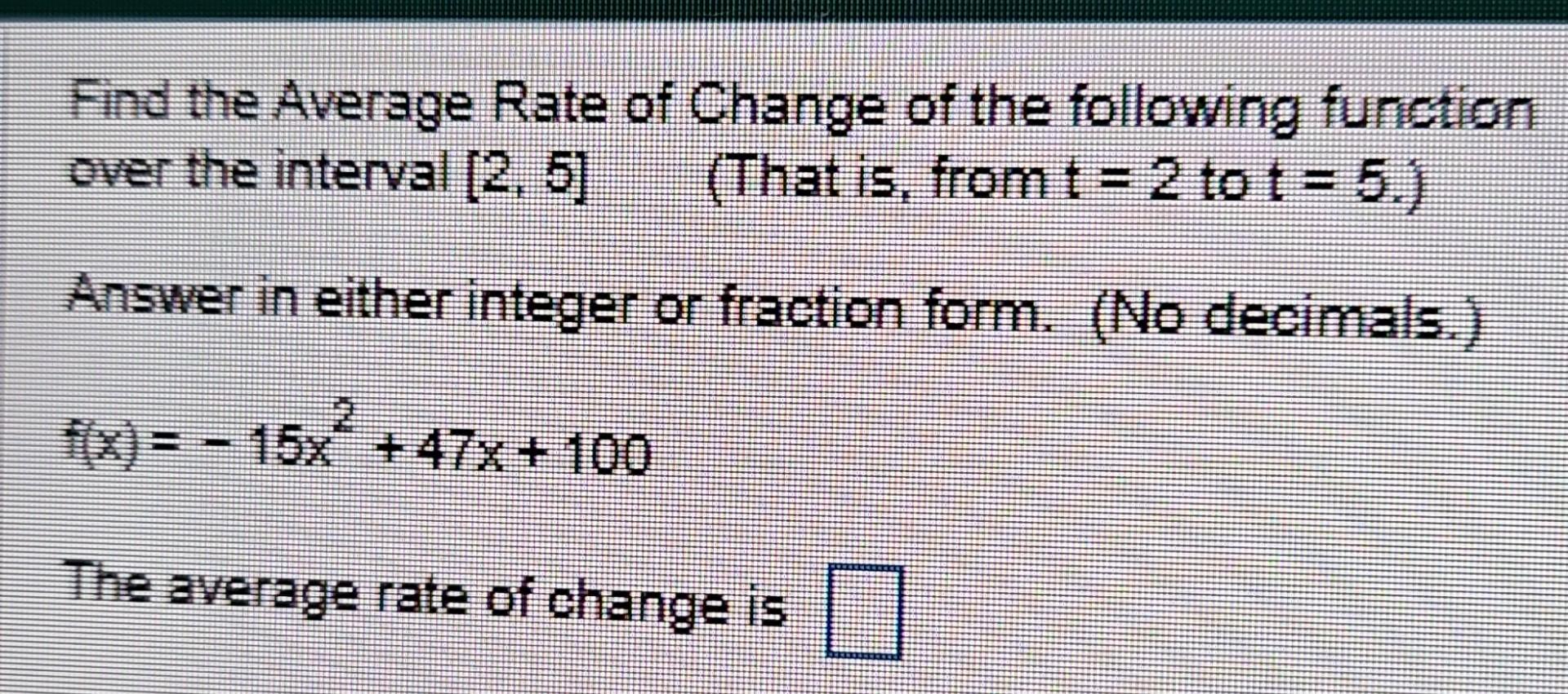 Solved Find the Average Rate of Change of the following | Chegg.com
