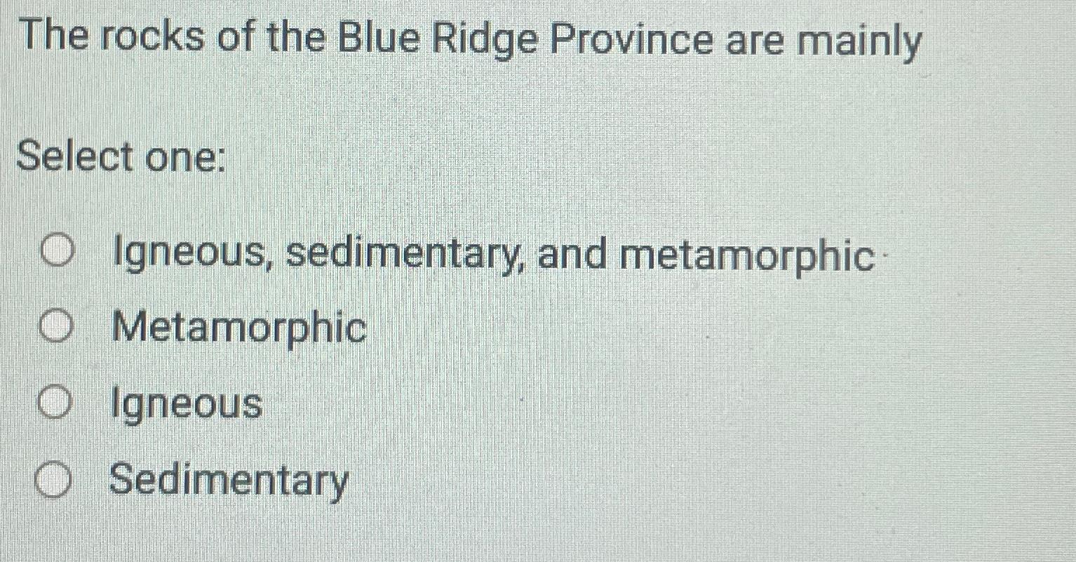Solved The rocks of the Blue Ridge Province are mainlySelect | Chegg.com