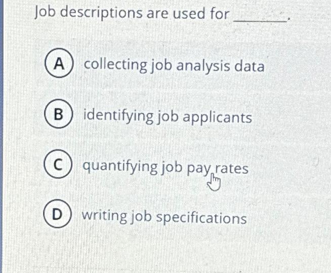 Solved Job descriptions are used forcollecting job analysis | Chegg.com