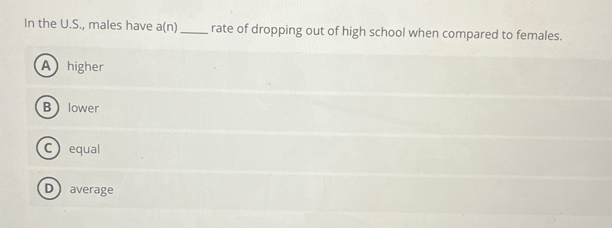 Solved In the U.S., ﻿males have a(n) q, ﻿rate of dropping | Chegg.com