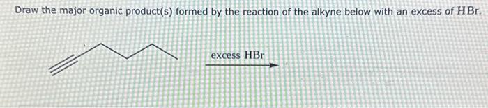 Solved draw the major organic products formed by the | Chegg.com