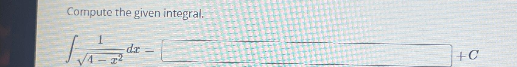 Solved Compute the given integral.∫﻿﻿14-x22dx= | Chegg.com