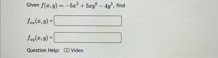 Solved Given f(x,y)=−5x2+5xy6−4y3, fxx(x,y)=fxy(x,y)= | Chegg.com