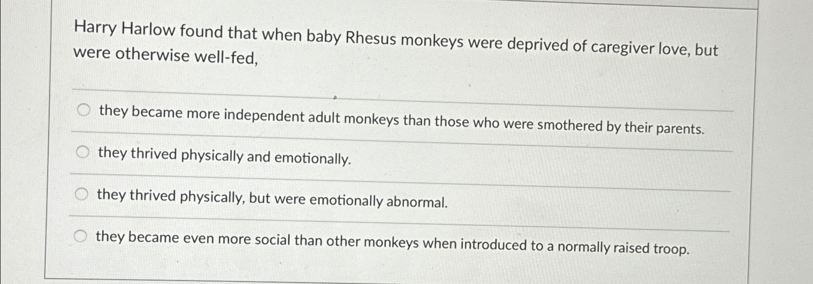 Solved Harry Harlow found that when baby Rhesus monkeys were | Chegg.com