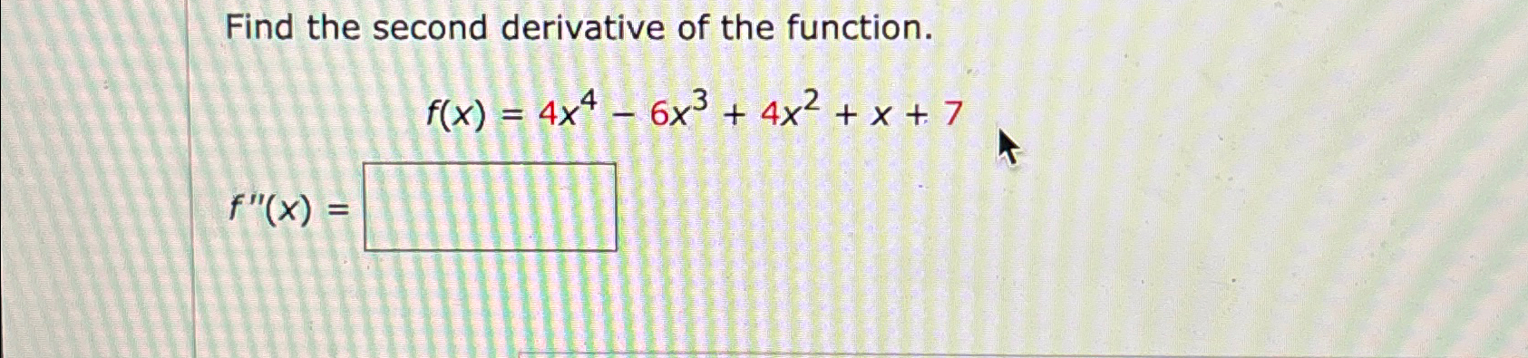 Solved Find the second derivative of the | Chegg.com