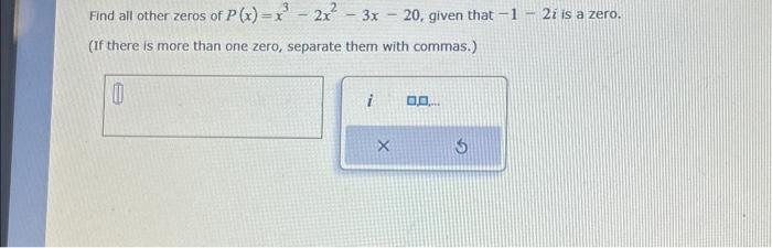 Solved Find all other zeros of P(x)=x3−2x2−3x−20, given that | Chegg.com
