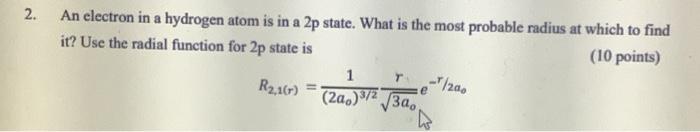 Solved 2. An electron in a hydrogen atom is in a 2p state. | Chegg.com