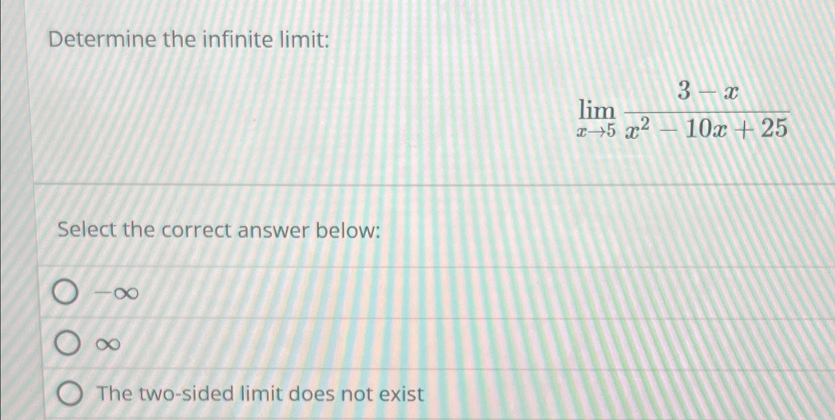 Solved Determine The Infinite Limit Limx→53 Xx2 10x 25select