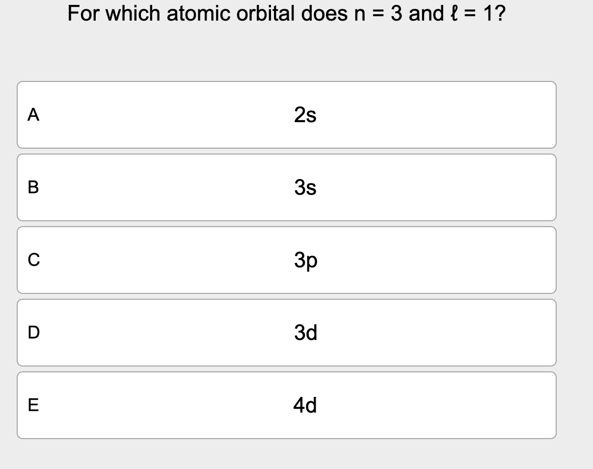 Solved For which atomic orbital does n=3 ﻿and l=1 ?B3sC3pD3d | Chegg.com