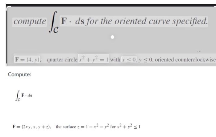 Solved compute ∫CF⋅ds for the oriented curve specified. | Chegg.com