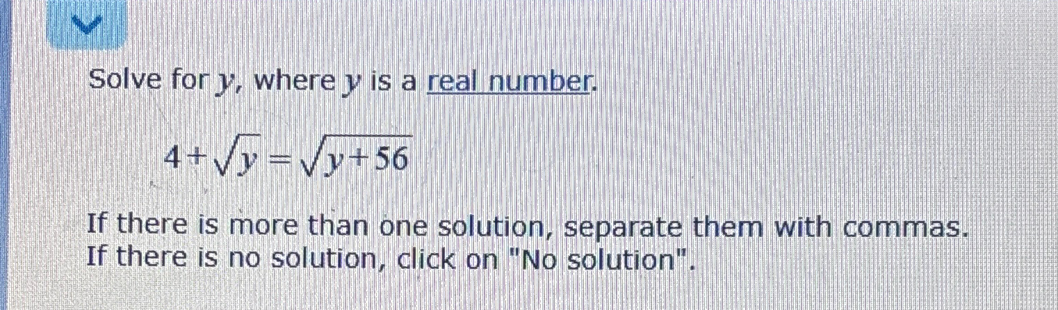 Solved Solve for y, ﻿where y ﻿is a real number.4+y2=y+562If | Chegg.com