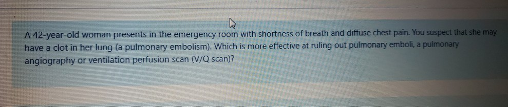 Solved A 42-year-old woman presents in the emergency room | Chegg.com