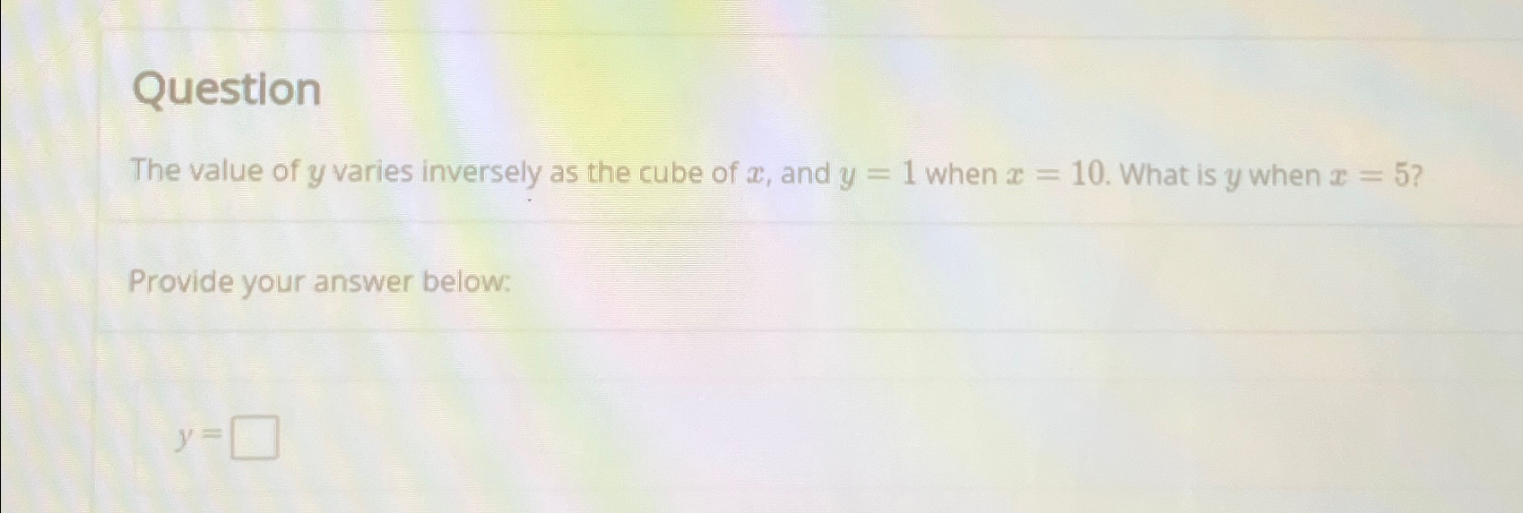 Solved QuestionThe value of y ﻿varies inversely as the cube | Chegg.com