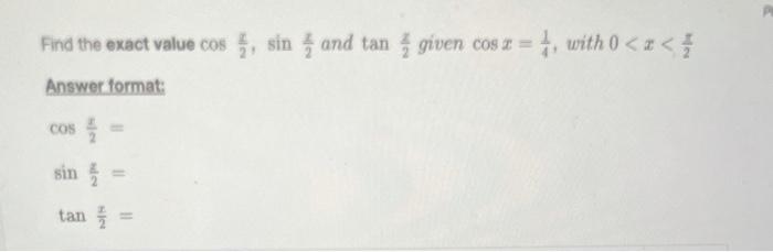 Solved Find the exact value cos , sing and tan given cos x = | Chegg.com