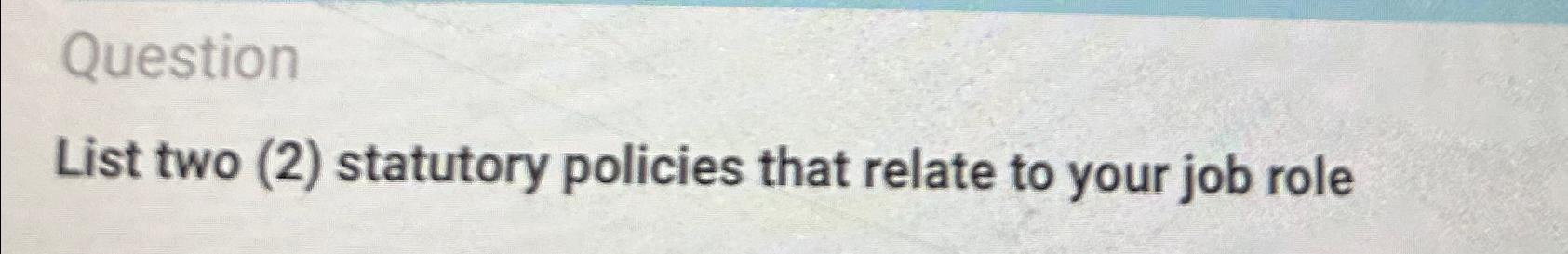 Solved QuestionList two (2) ﻿statutory policies that relate | Chegg.com