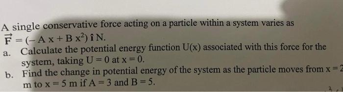 Solved A single conservative force acting on a particle | Chegg.com
