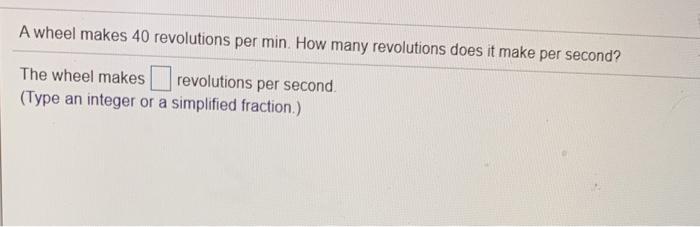 Solved A wheel makes 40 revolutions per min. How many | Chegg.com