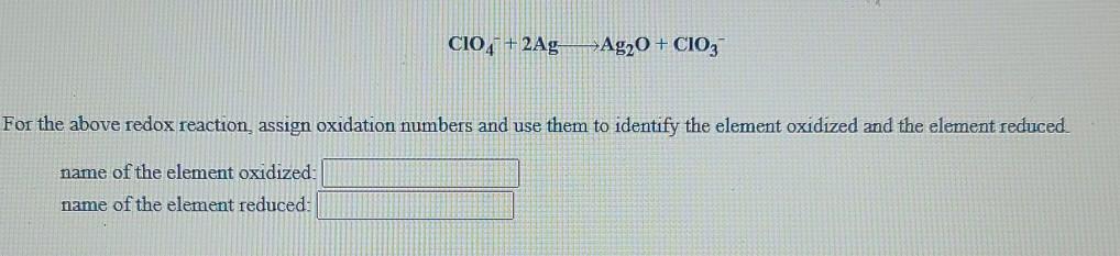 Solved CIO4 + 2Ag>Ag2O + CIO3 For the above redox reaction | Chegg.com