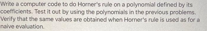 Solved Write a computer code to do Horner's rule on a | Chegg.com
