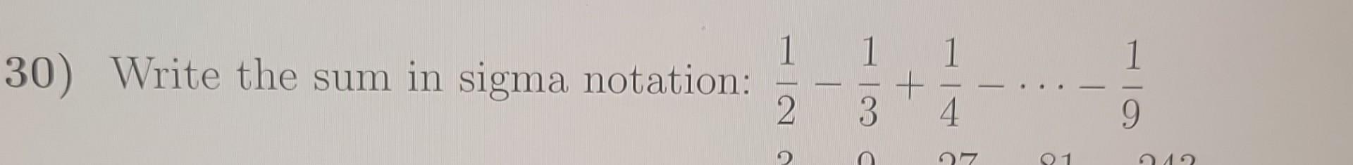 Solved 30) Write the sum in sigma notation: 21−31+41−⋯−91 | Chegg.com