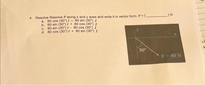 Solved 4. Resolve Resolve F along x and y axes and write it | Chegg.com