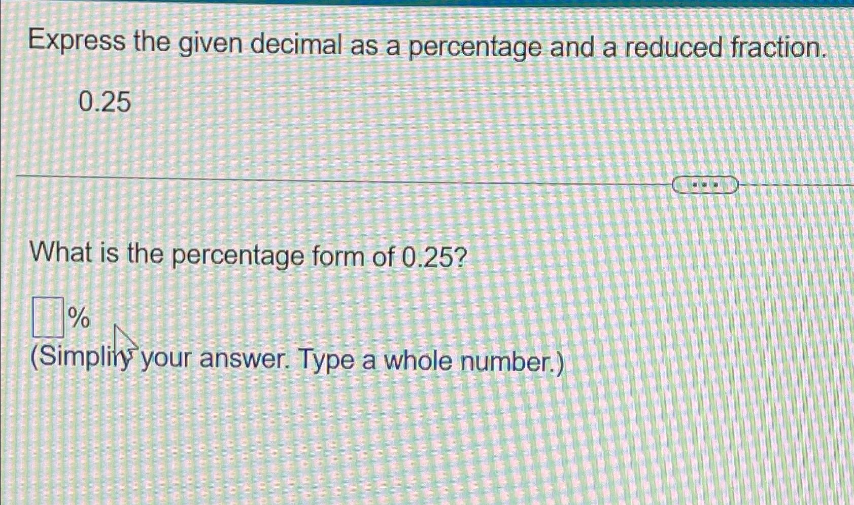 Solved Express the given decimal as a percentage and a | Chegg.com