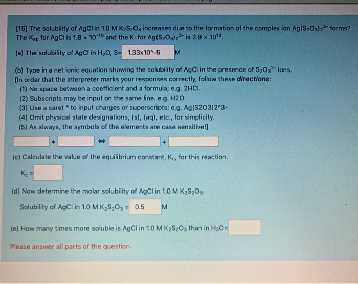 Solved [15] The solubility of AgCl in 1.0 M K2S2O3 increases | Chegg.com